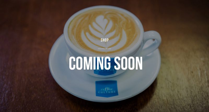 Shop_coming_soon - Coffee Culture